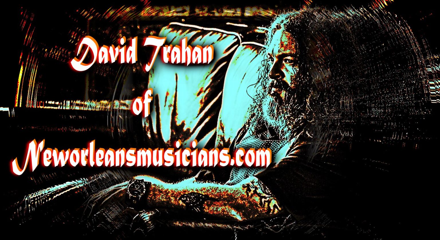David Trahan – New Orleans Musicians